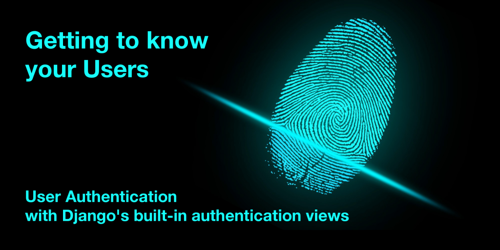 Getting to know your Users - User Authentication with Django's built-in views - Considerate Code
